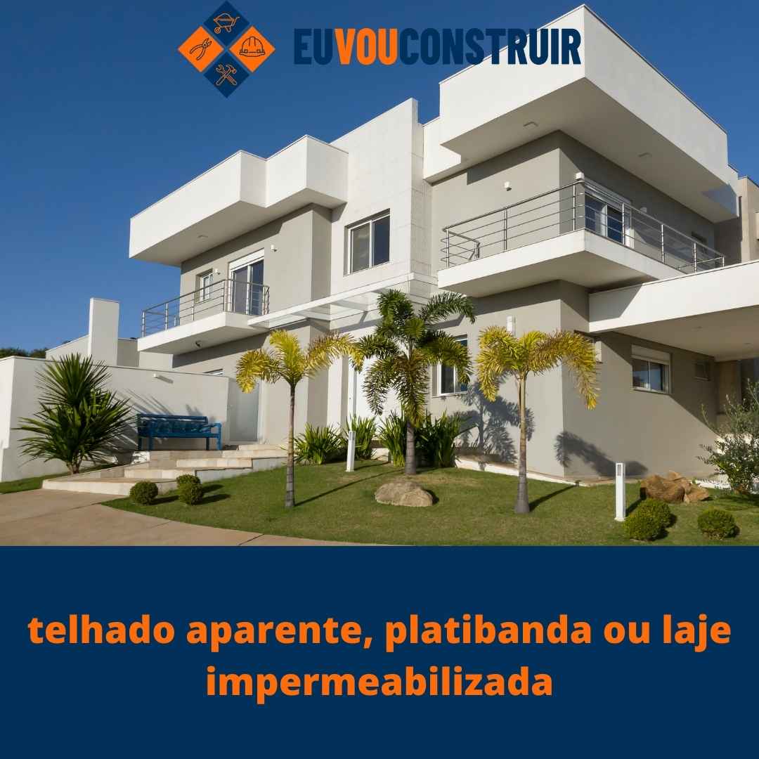 Um telhado aparente, platibanda ou laje impermeabilizada