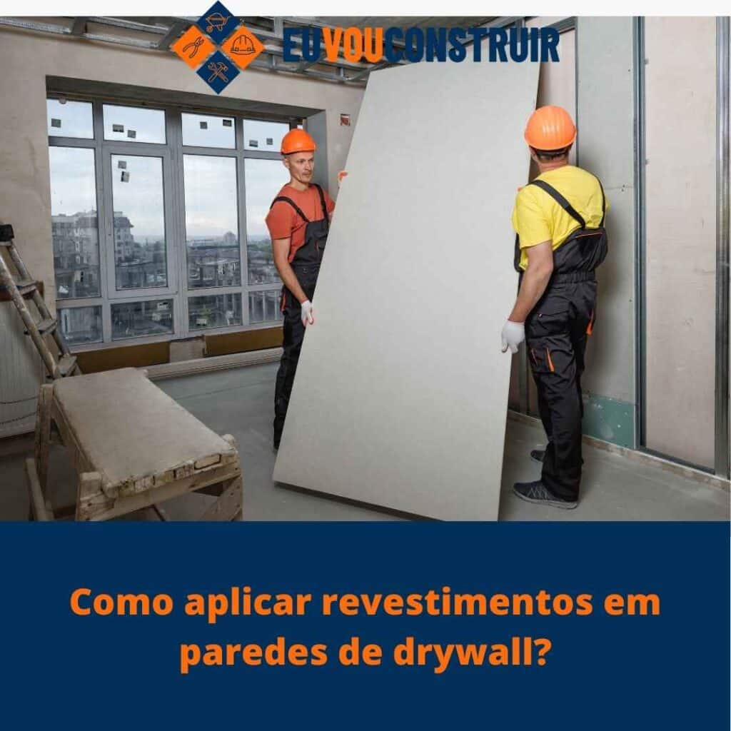 Como aplicar revestimentos em paredes de drywall?
