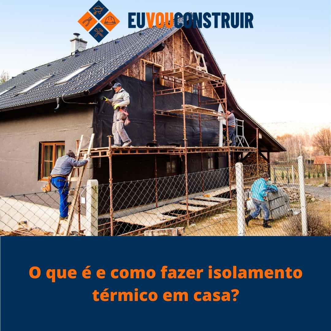 O que é e como fazer isolamento térmico em casa?