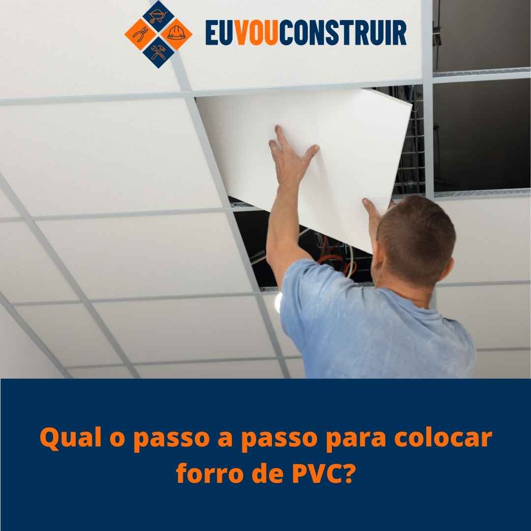 Para colocar forro de PVC siga o passo a passo?