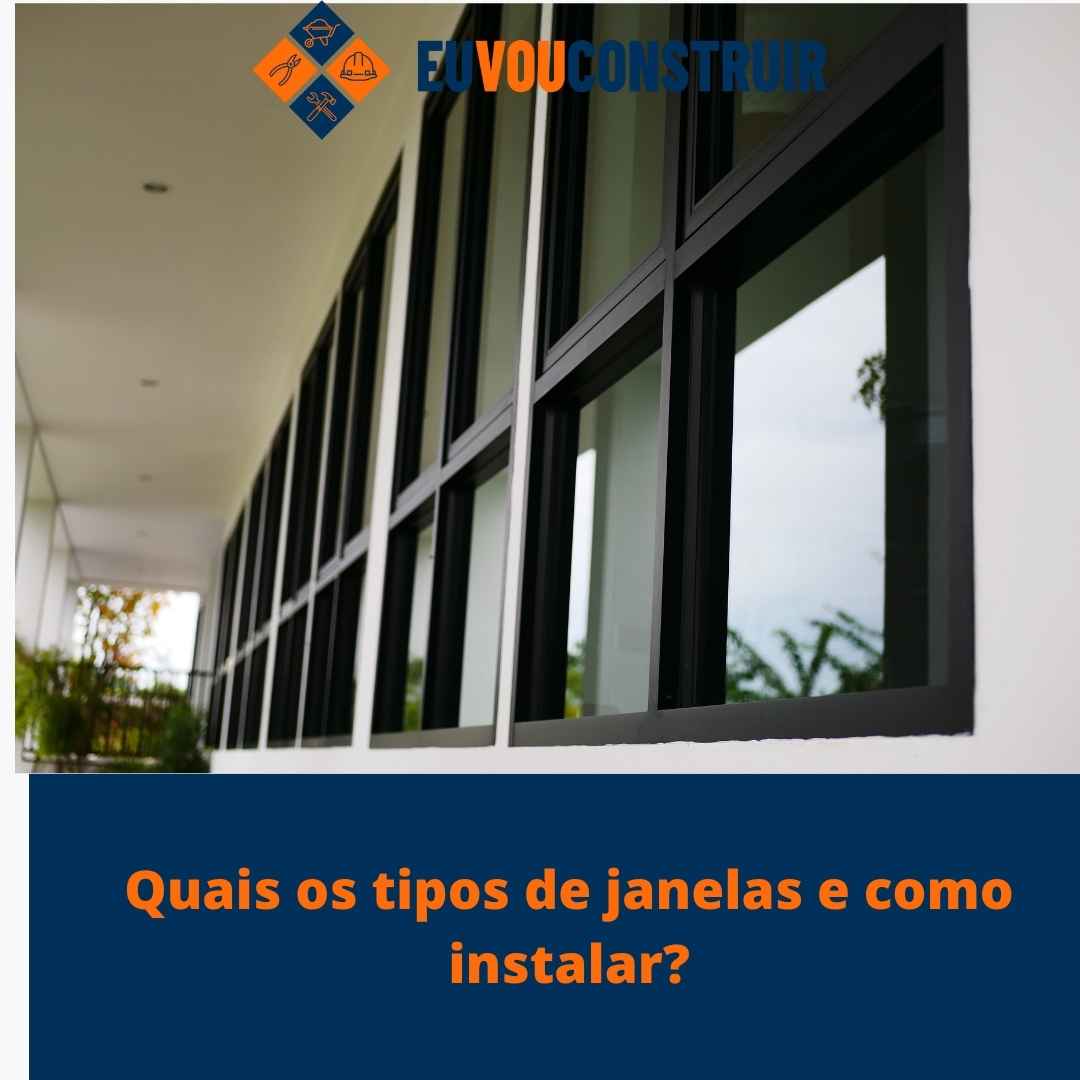Quais os tipos de janelas e como instalar?