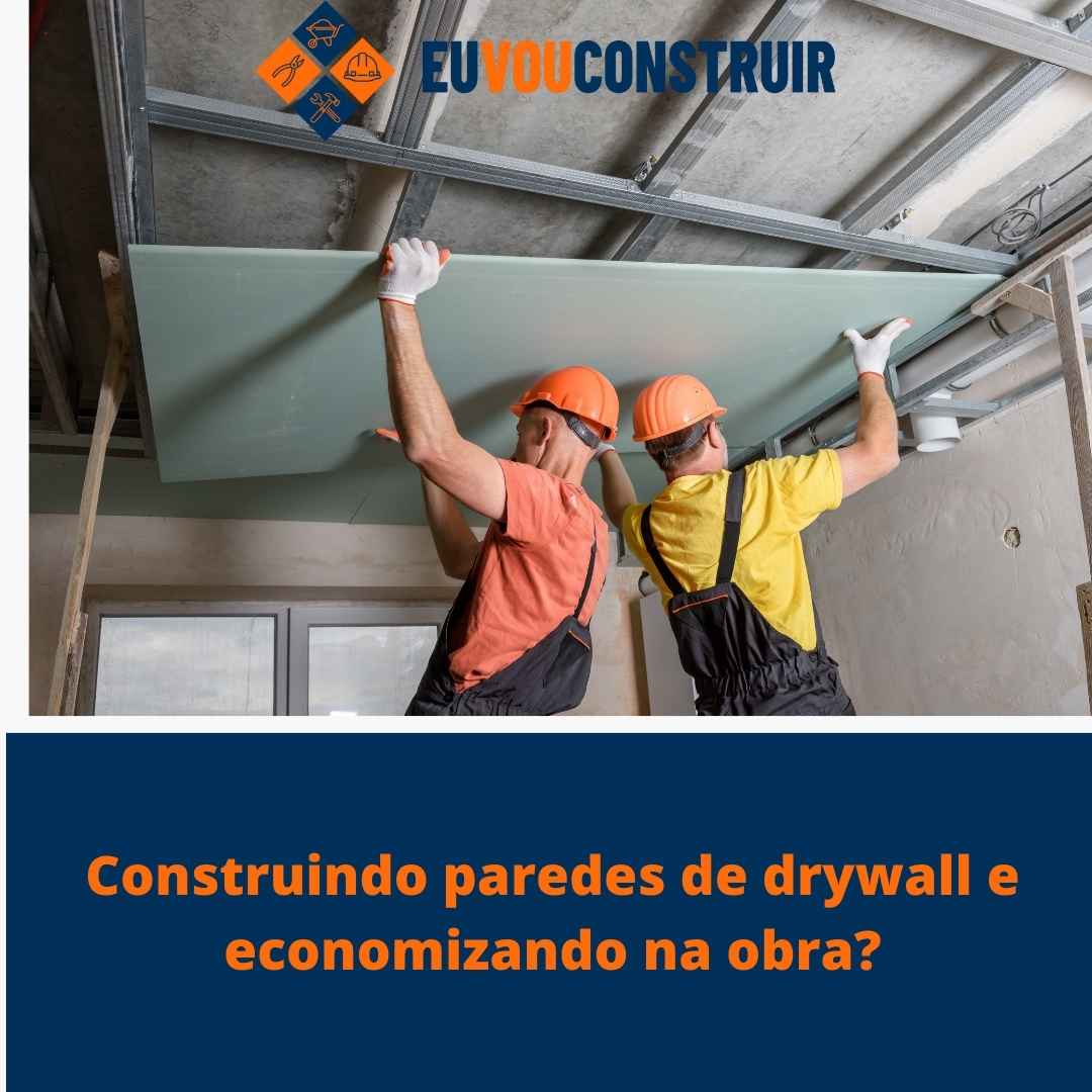 Construindo paredes de drywall e economizando na obra?