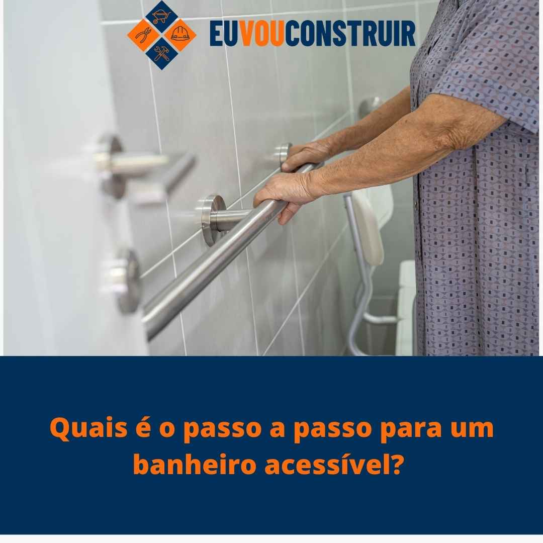 Para um banheiro acessível, siga os passos a passos?