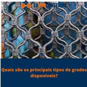 Quais são os principais tipos de grades disponíveis?
