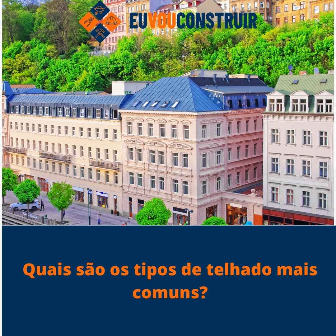 Quais são os tipos de telhado mais comuns?