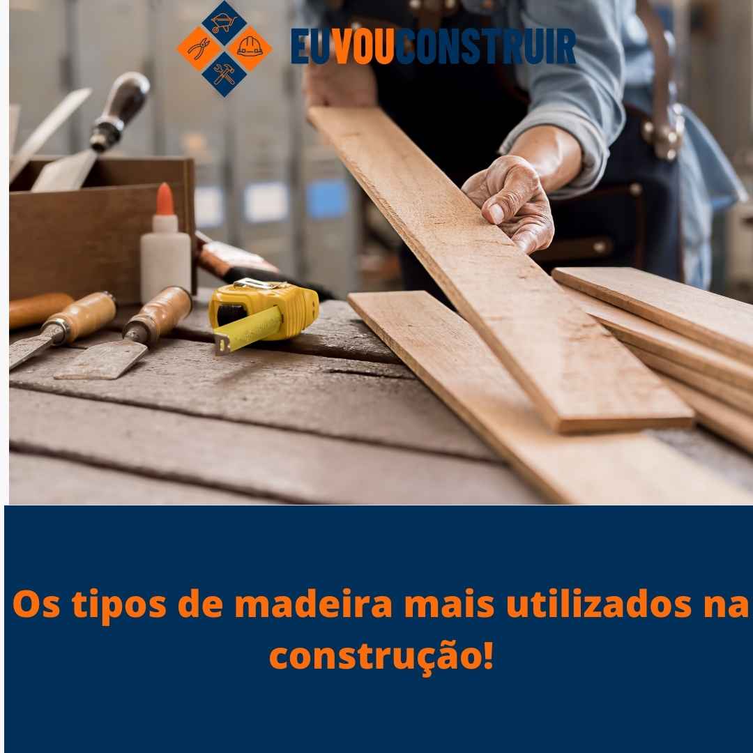 Os tipos de madeira mais utilizados na construção!