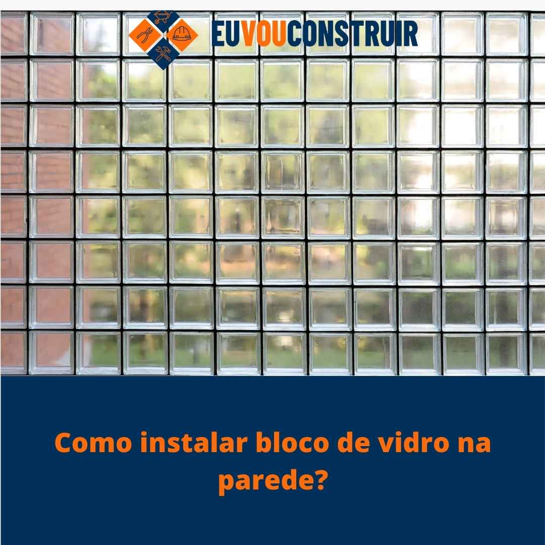 Como instalar bloco de vidro na parede da sua casa?