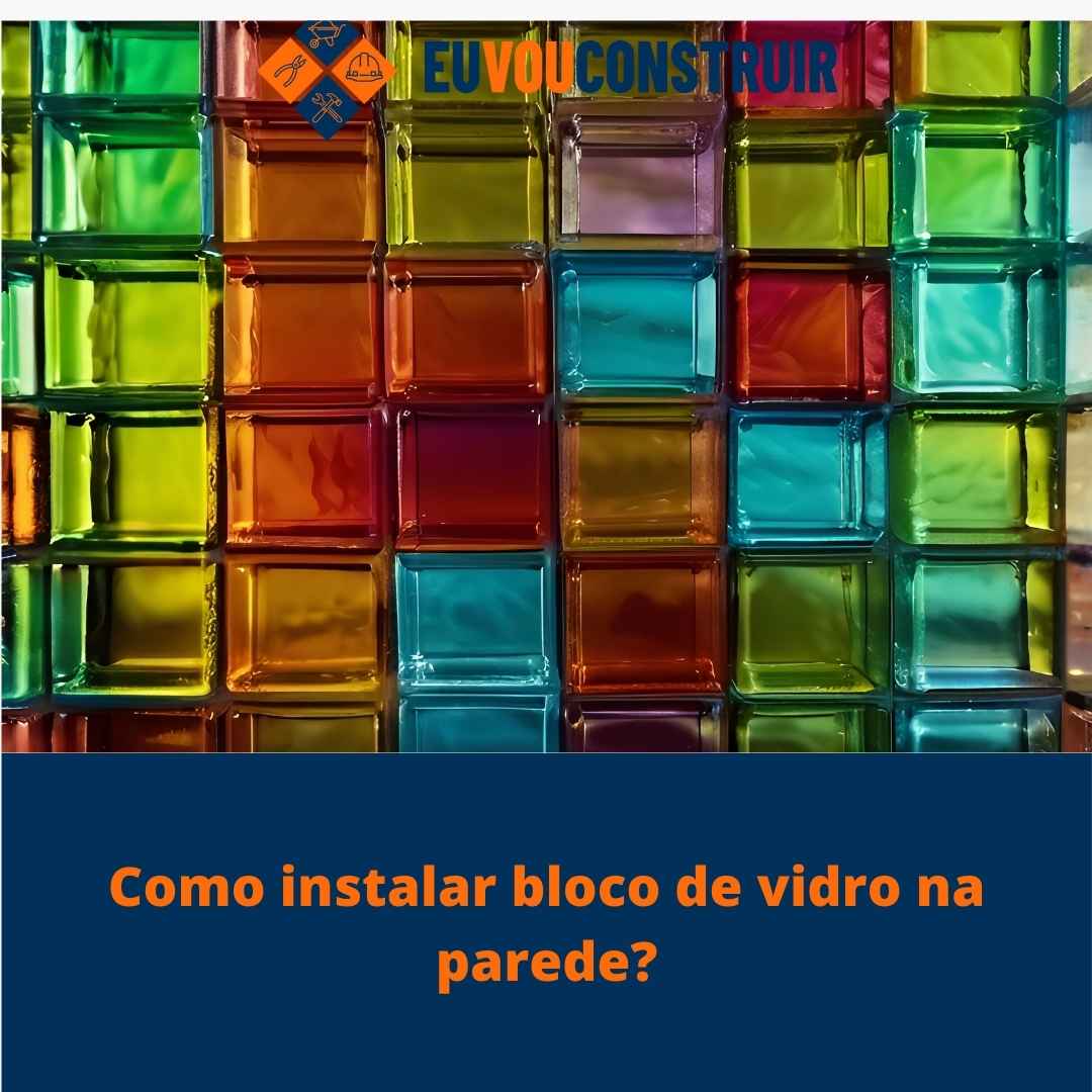 Como instalar bloco de vidro na parede da sua casa?