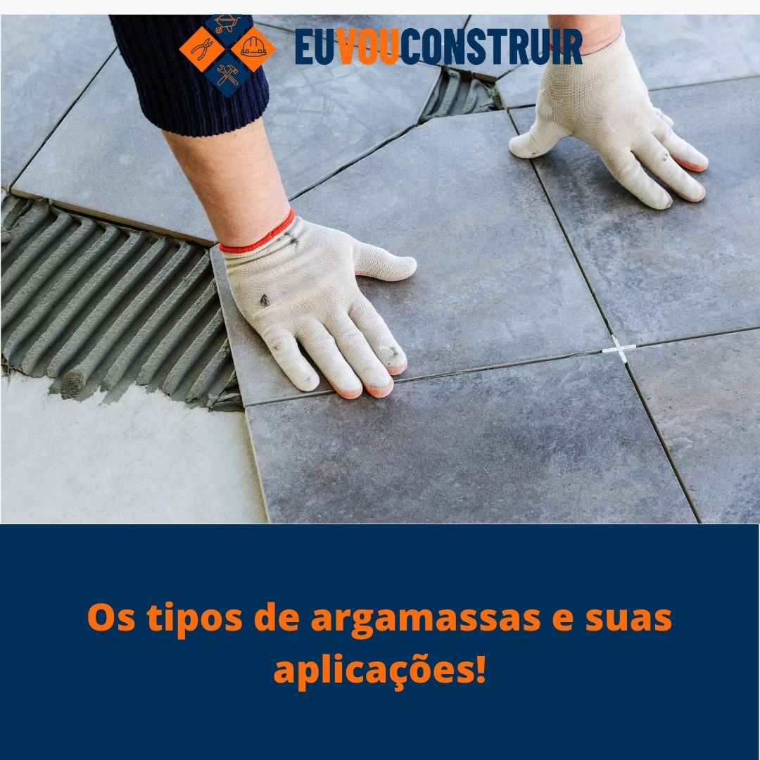 Os tipos de argamassas e suas aplicações em uma construção!
